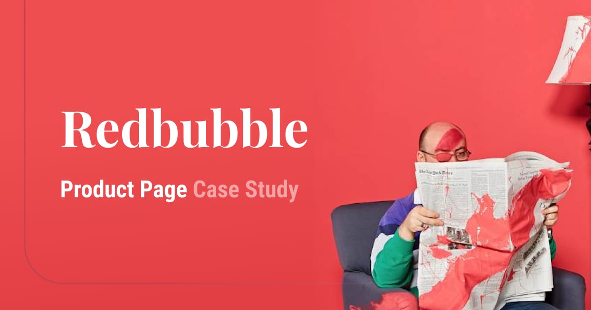 Redbubble Product Page Case Study